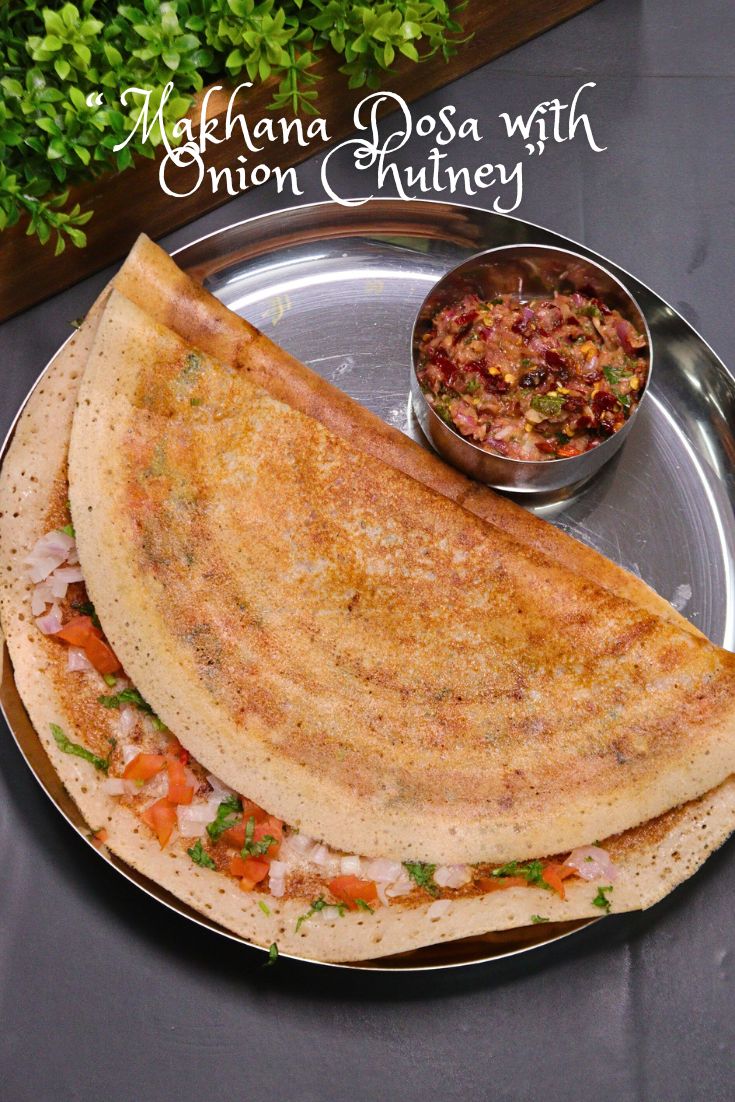 Wholesome Makhana Dosa with Onion Chutney: Perfect for Any Time of Day